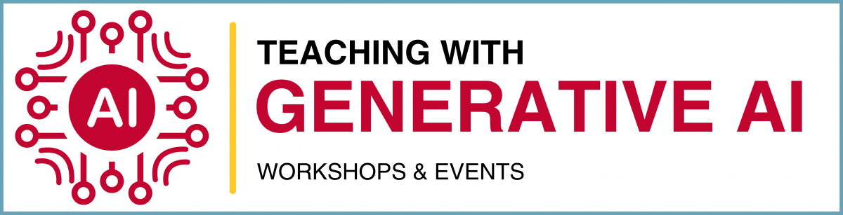 Teaching with Generative AI Workshops and Events | Office of Teaching and Learning